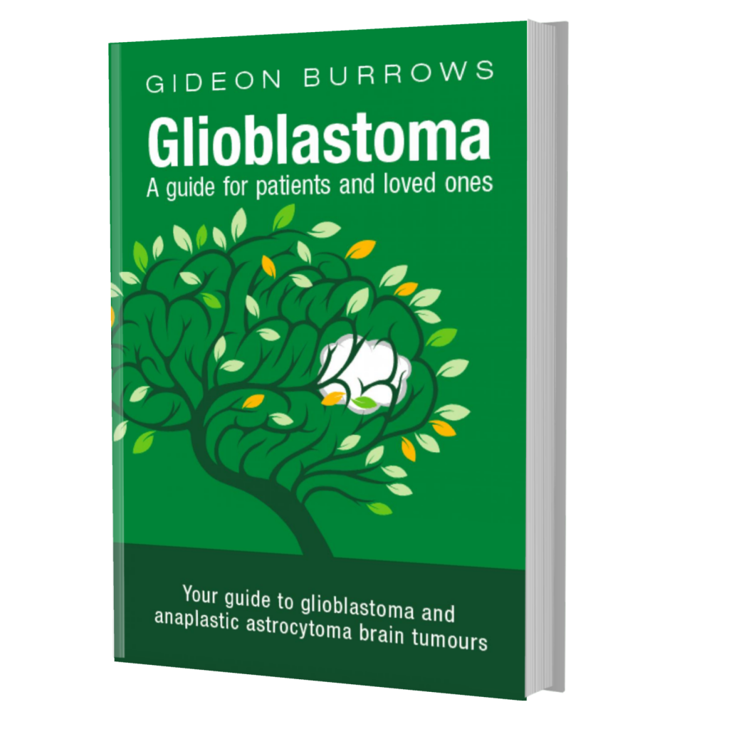 Glioblastoma – A Guide for Patients and Loved Ones – Gideon Burrows